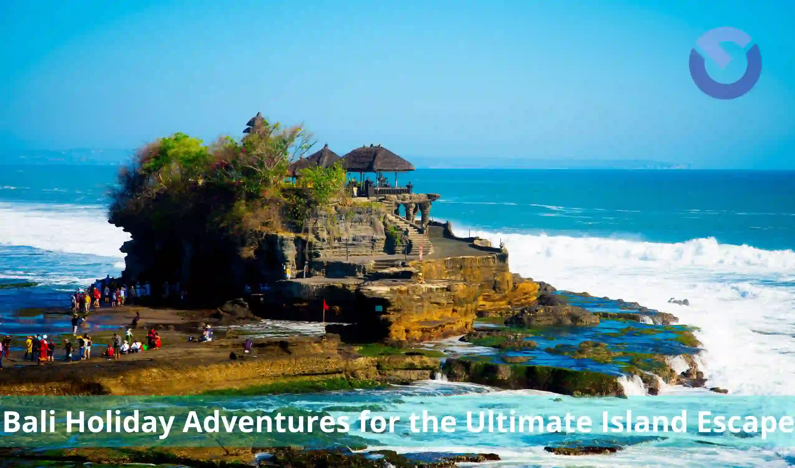 Bali Holiday Adventures for the Ultimate Island Escape - Gates of ...